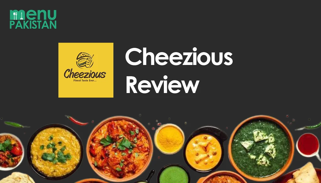 Cheezious Lahore – Menu, Contact Number, Address, Location & Honest ...